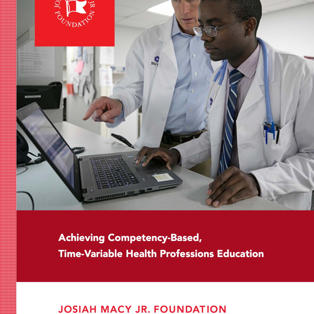 The Macy Foundation - 2017 Annual Report: Achieving Competency-Based, Time-Variable Health ...